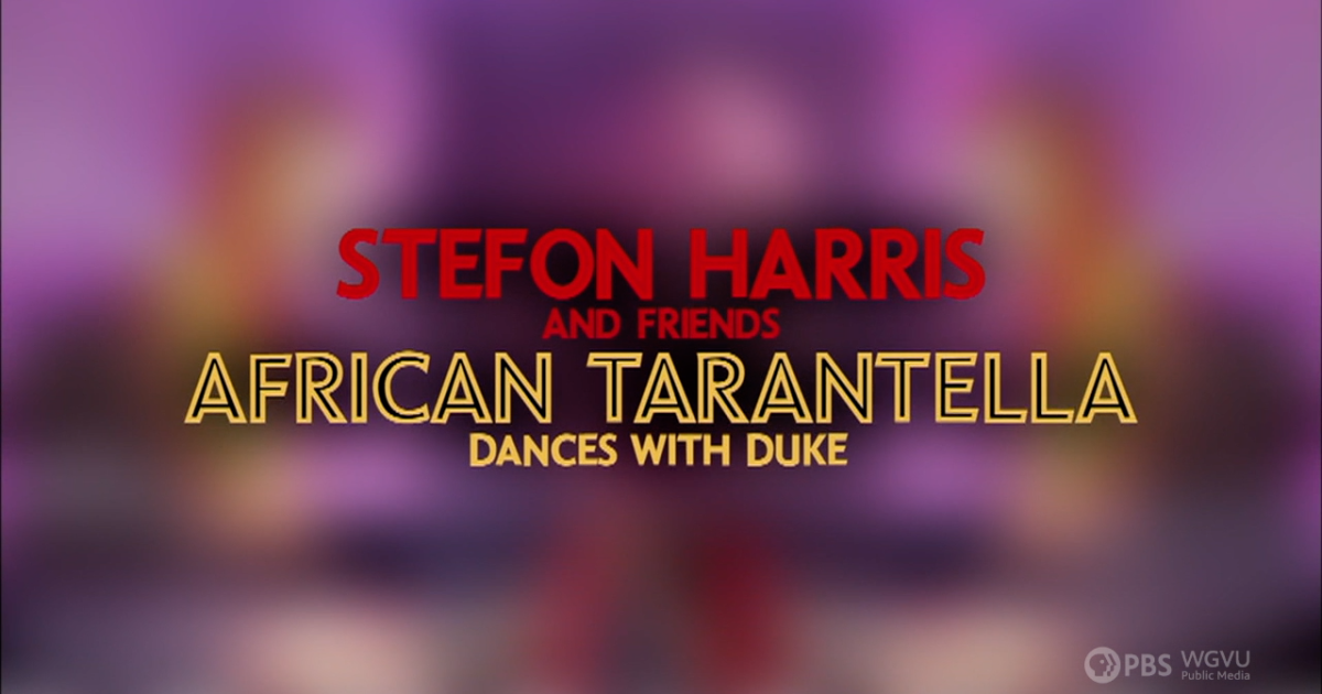 Watch Stefon Harris and Friends - African Tarantella | WGVU Presents ...