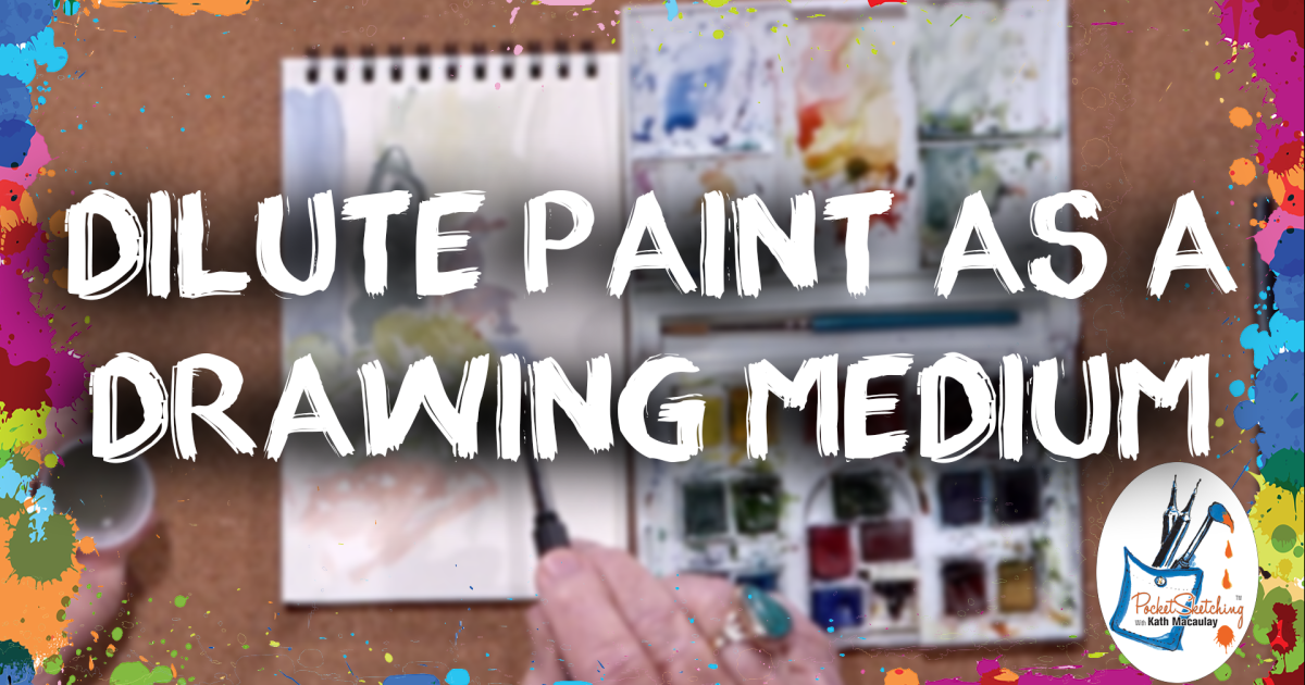 Watch Dilute Paint as a Drawing Medium | Pocket Sketching with Kath ...
