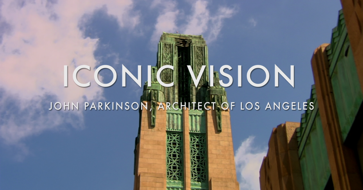 Watch Preview: Iconic Vision: John Parkinson, Architect of Los Angeles ...